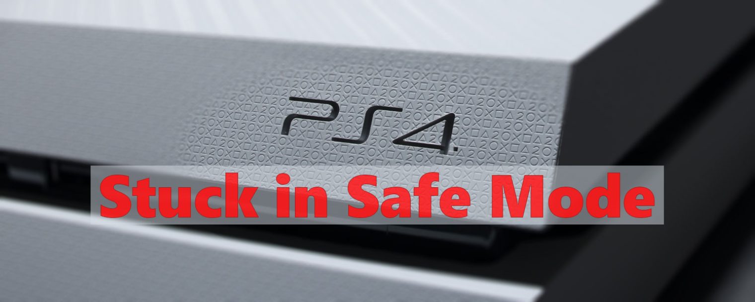 Stuck In Ps4 Safe Mode Heres 6 Solutions Techalook